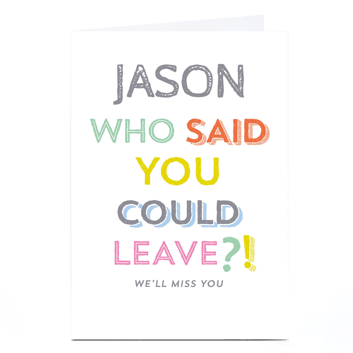 Buy Personalised Leaving Card - Who Said You Could Leave?! for GBP 2.99 ...